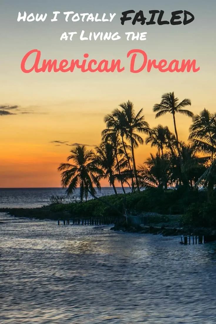 I Tried to Live The American Dream and Failed Miserably